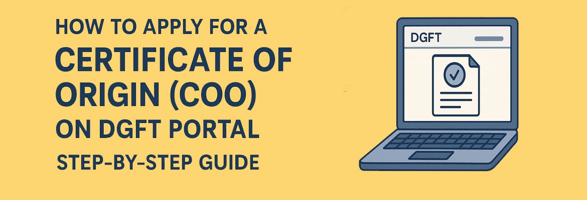 How to apply for COO (Certificate of Origin) on DGFT Portal - Digital ...